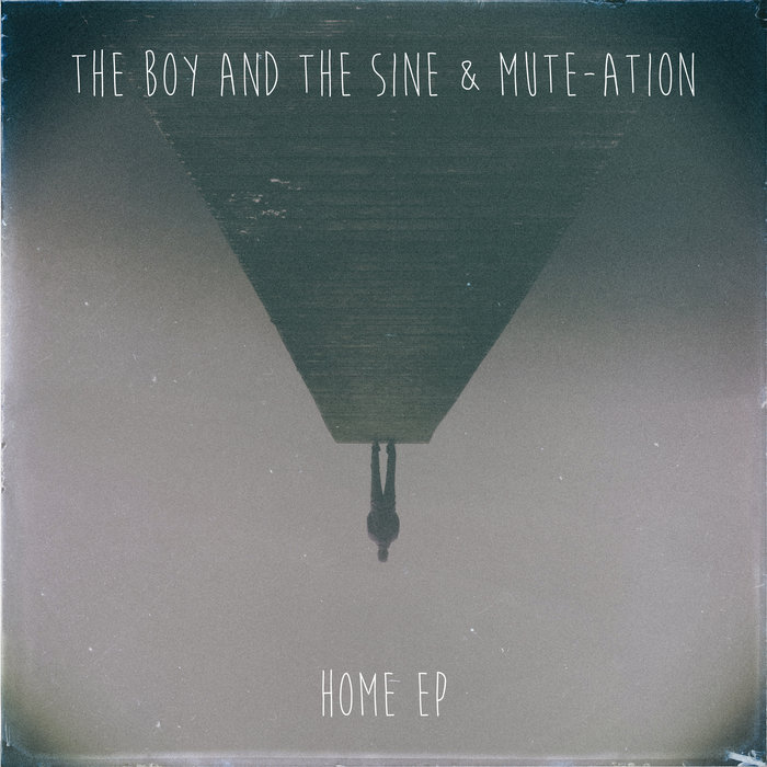 Home EP | The Boy And The Sine & Mute-atioN | PØWL