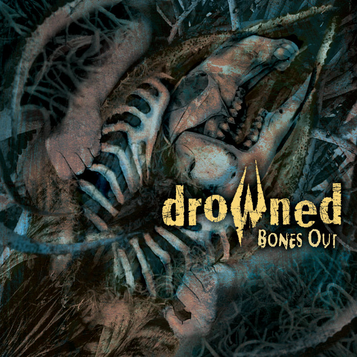 Bones Out | Drowned