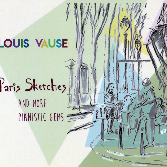 Paris Sketches and More Pianistic Gems | Louis Vause
