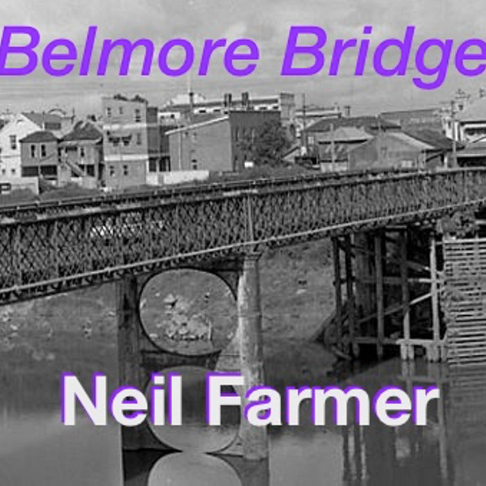 Belmore Bridge | Neil Farmer | Neil Farmer and Broke Road - Crea-song ...