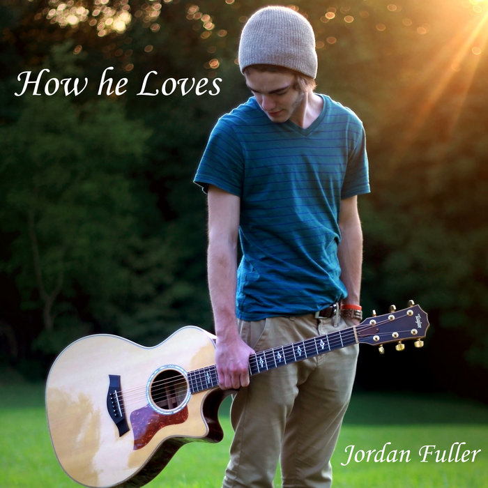 How He Loves (Cover) | Jordan Fuller