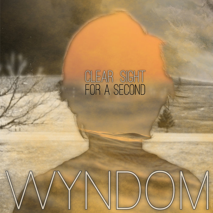 Clear Sight for a Second | Wyndom