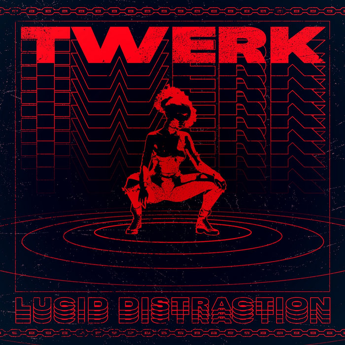 Twerk EP | Lucid Distraction