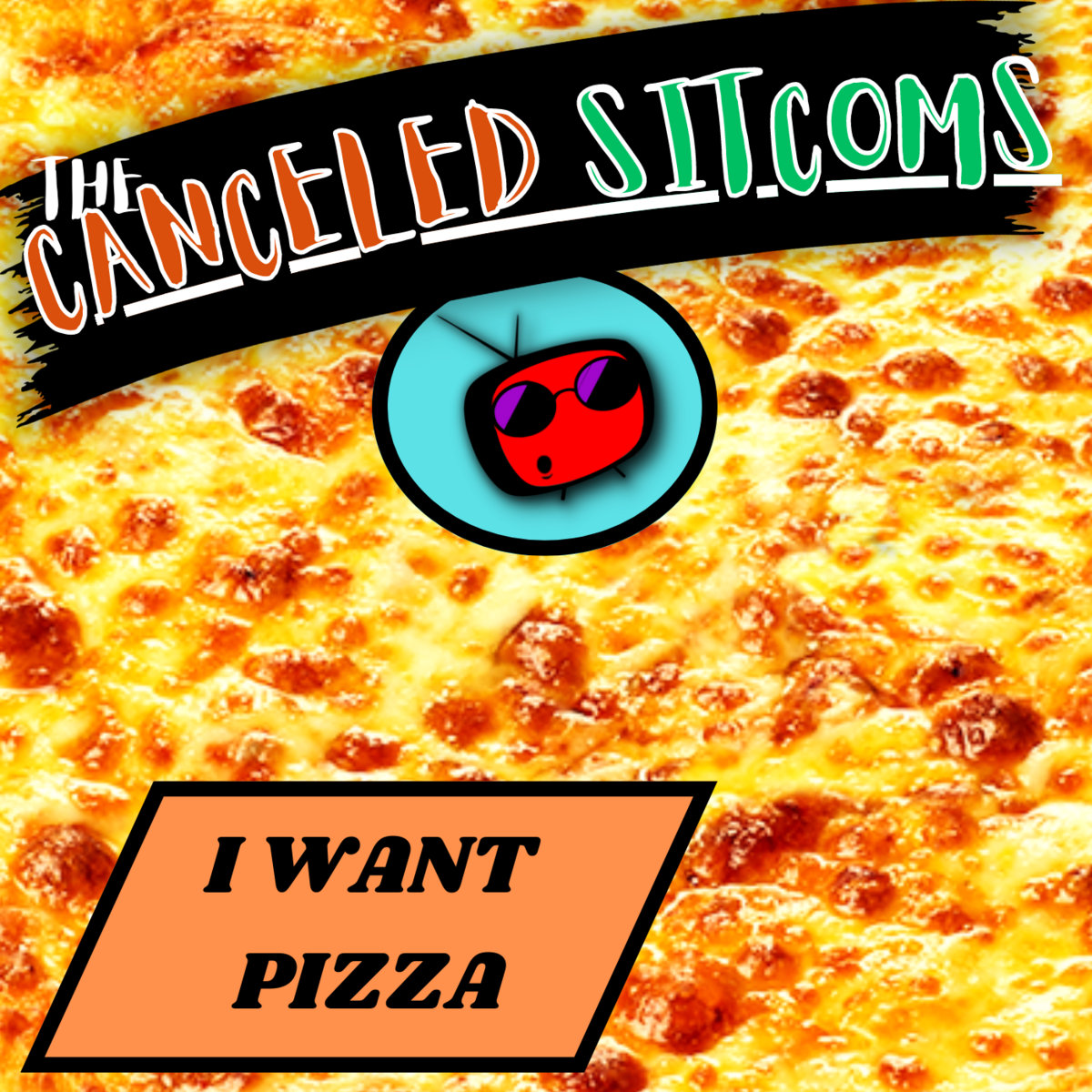 I Want Pizza - Single | The Canceled Sitcoms