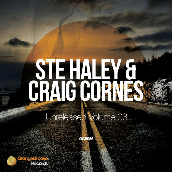 Ste Haley & Craig Cornes - Unreleased Volume 03 | Orange Groove Records