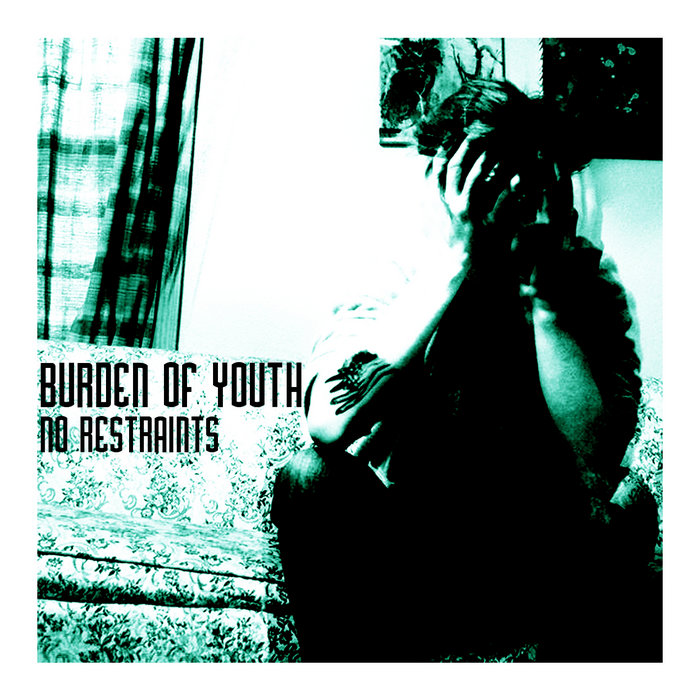 No Restraints demo stuff | Burden Of Youth