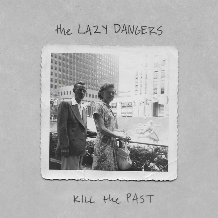 Kill The Past | The Lazy Dangers