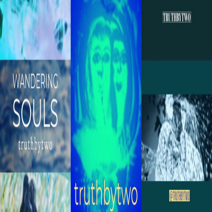 Wandering Souls | truthbytwo