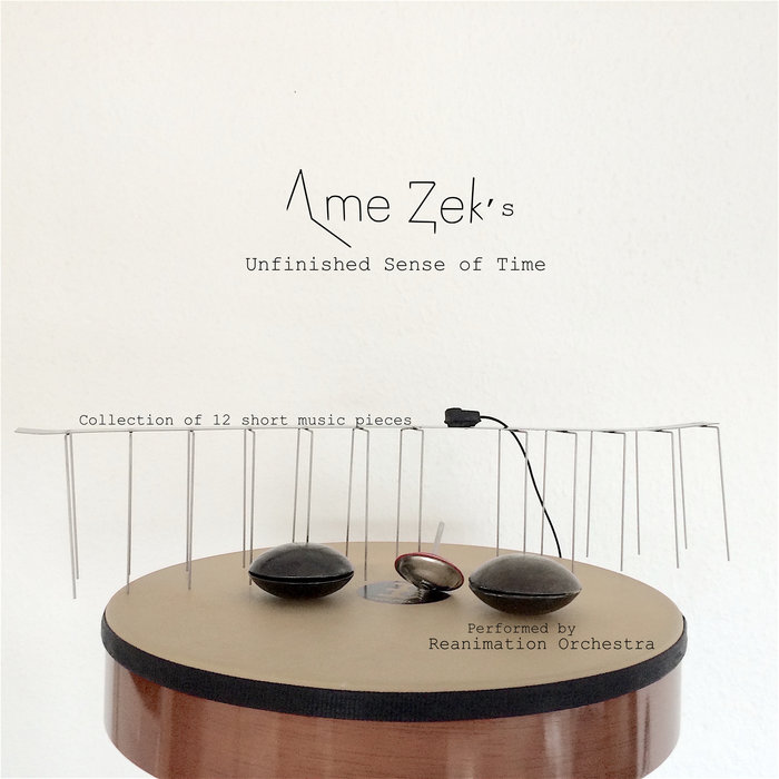 Unfinished Sense Of Time | Ame Zek
