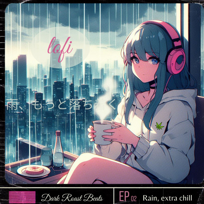 Rain, extra chill 雨、もっと落ち着く | Dark Roast Beats