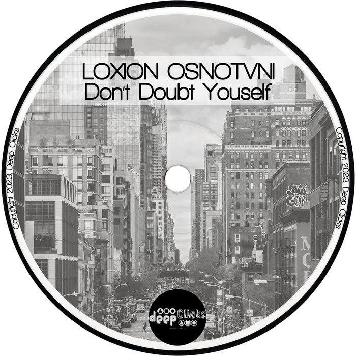 Loxion OsnoTvni - Dont Doubt Youself | Loxion OsnoTvni | Deep Clicks ...
