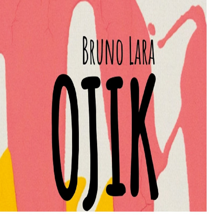 OJIK | Bruno Lara