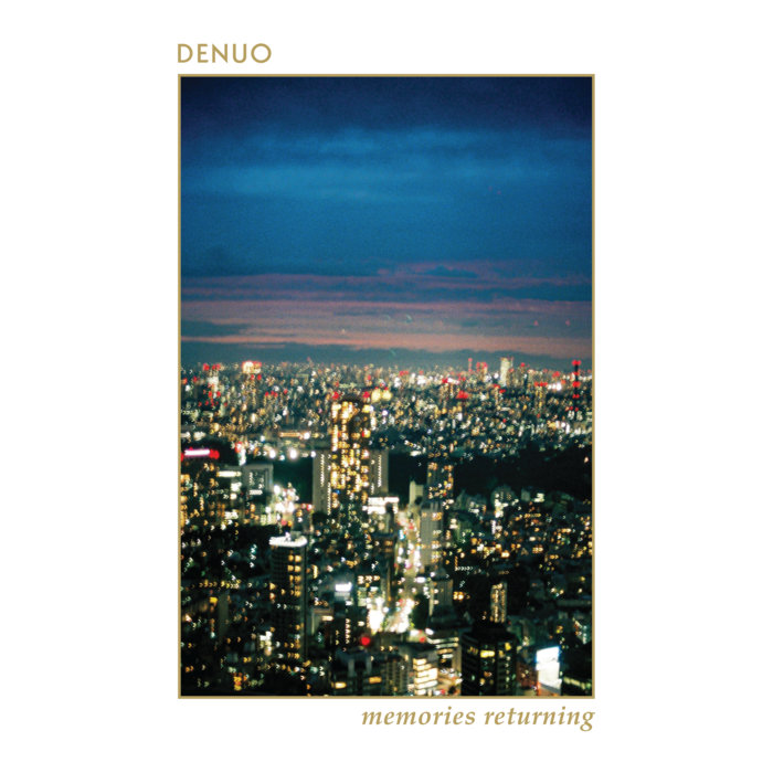 Memories Returning | Denuo