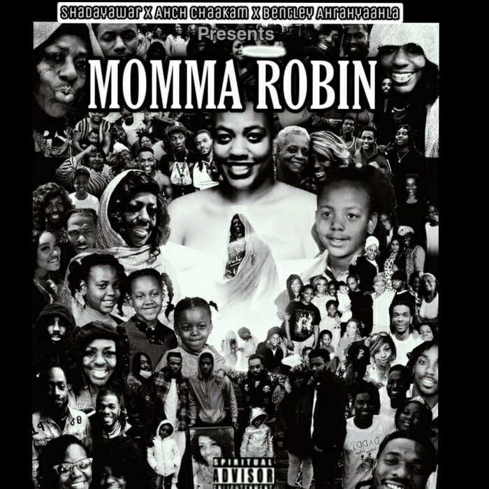 Momma Robin | Shadayawar x Ahch Chaakam x Bentley Ahrayaahla | Sleepy Laflare X Shadayawar