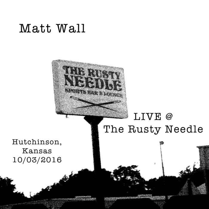 LIVE at The Rusty Needle, Hutchinson, Kansas 10/03/2016 | Matt Wall