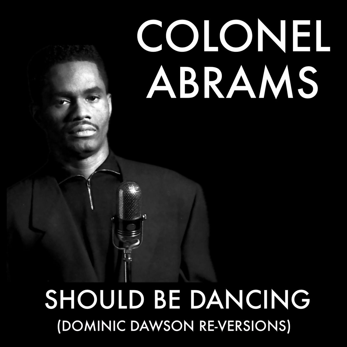 Should Be Dancin’ (Dominic Dawson Re-Versions) | Colonel Abrams ...