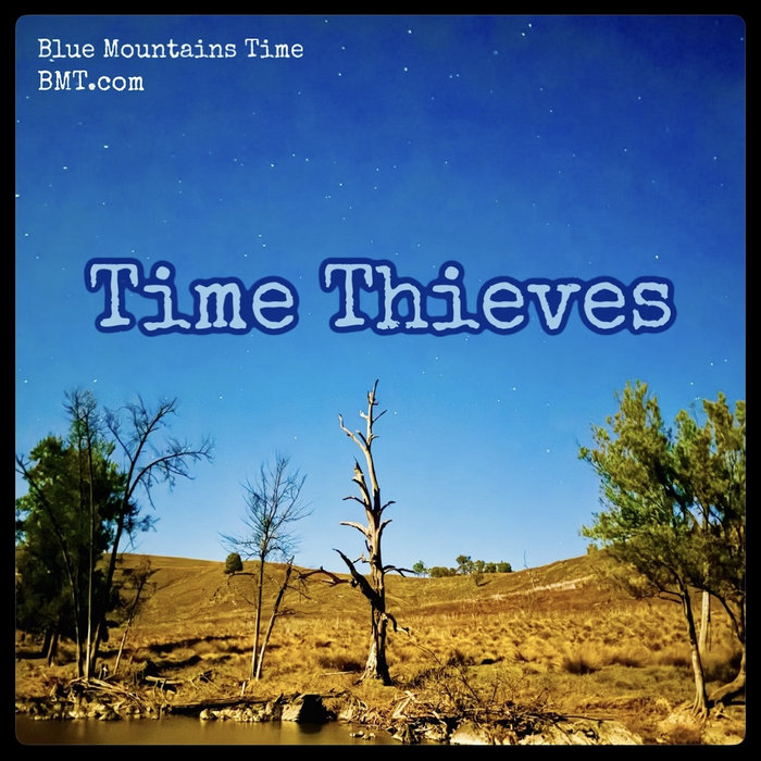 Time Thieves | Blue Mountains Time -Chris Williams | Blue Mountains Time