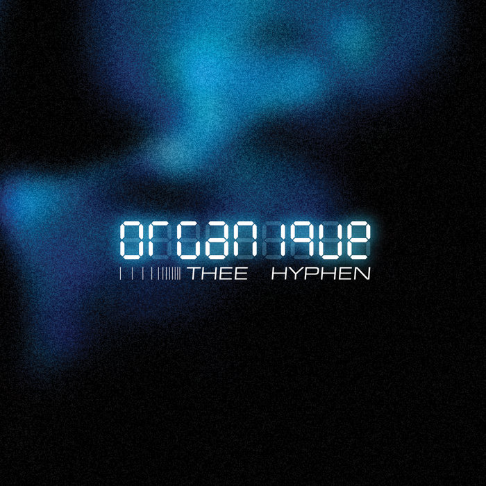 Organique (Album) | Thee Hyphen | BOREDOMproduct