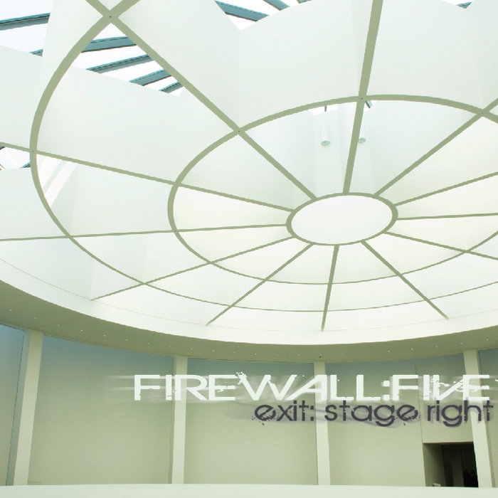 Exit: Stage Right | firewall:five