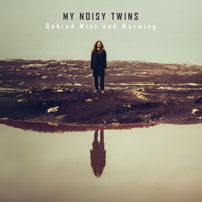Behind Mist and Morning | MY NOISY TWINS