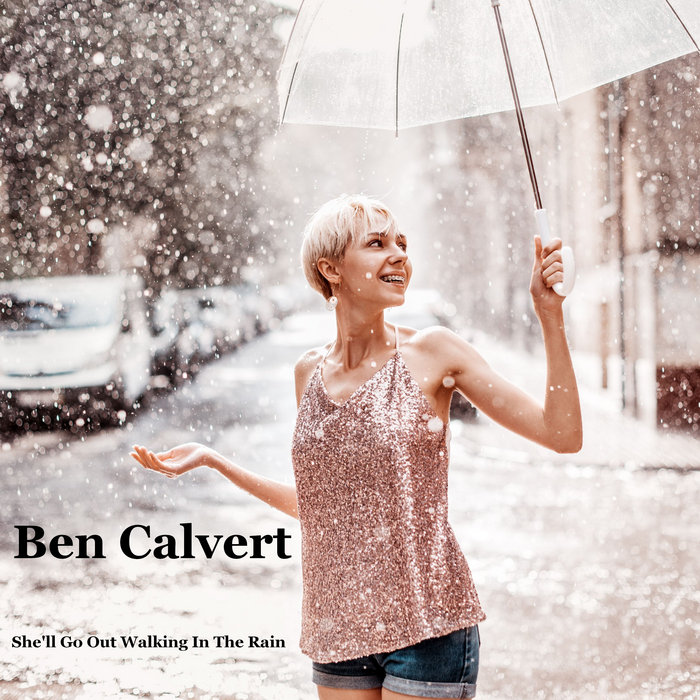 She'll Go Out Walking In The Rain | Ben Calvert | Ben Calvert & The Swifts