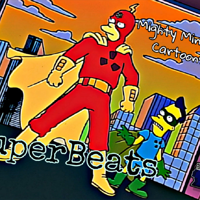 Side A: SuperBeats | Mighty Mindless Cartoons