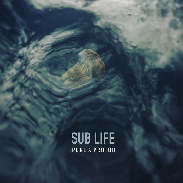 Sub Life | Purl & protoU | DRONARIVM