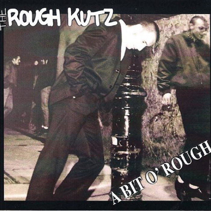 A Bit O' Rough | The Rough Kutz