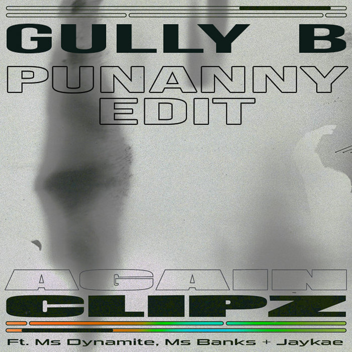 Clipz ft Ms Dynamite x Ms Banks x Jaykae - Again (Gully B 'Punanny ...