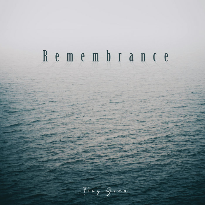 Remembrance | Tony Gram