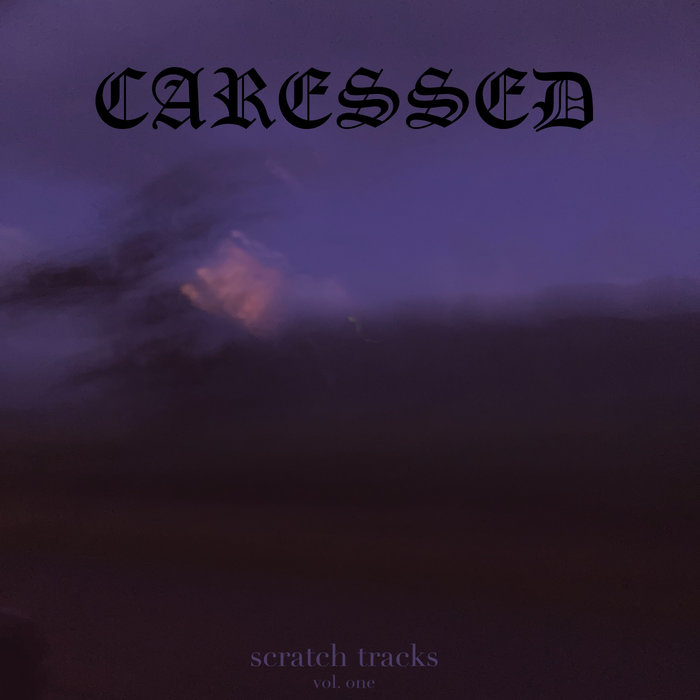 scratch tracks vol. 2 | CARESSED
