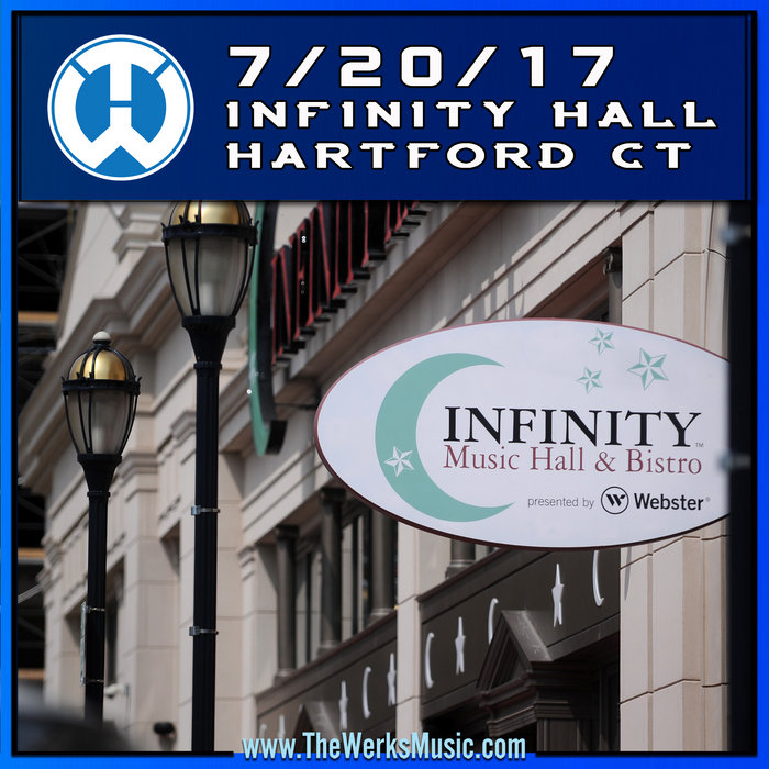 LIVE @ Infinity Hall - Hartford, CT 7/20/17 | The Werks