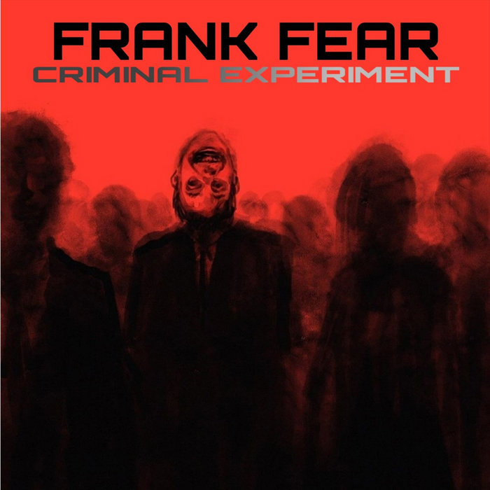 FRANK FEAR - criminal experiment | hellbonesrecords