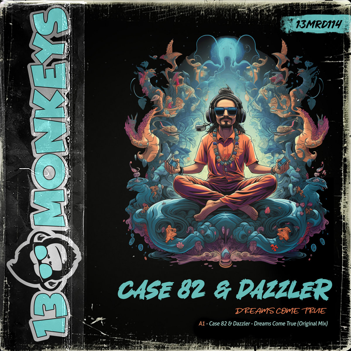 [13MRD114] Case 82 & Dazzler - Dreams Come True | Case 82 & Dazzler | 13Monkeys Records