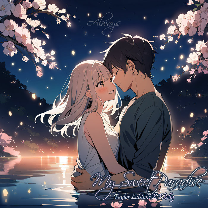 My Sweet Paradise | Taylor Lidstone & Kkelly | Taylor Lidstone