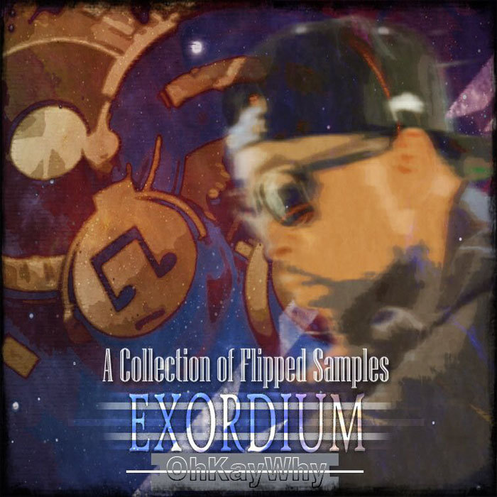 Exordium - A Collection Of Flipped Samples | OhKayWhy