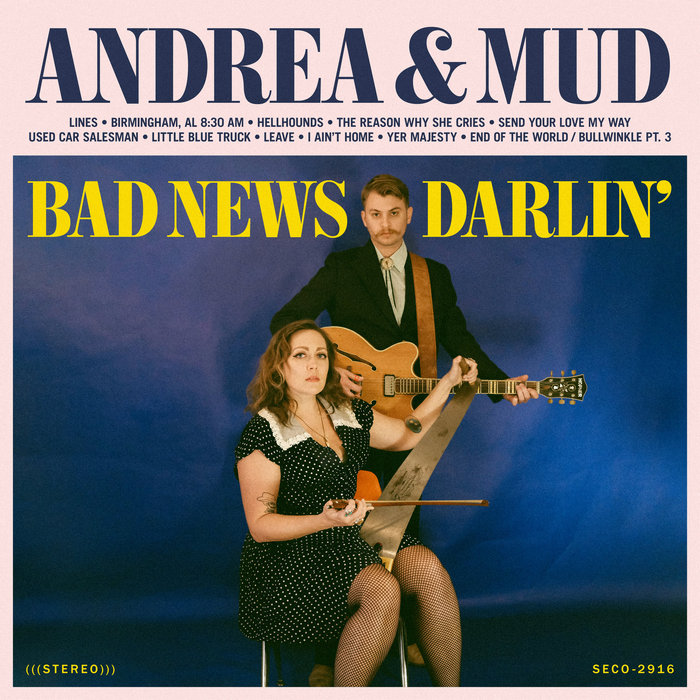 Bad News Darlin' | Andrea & Mud