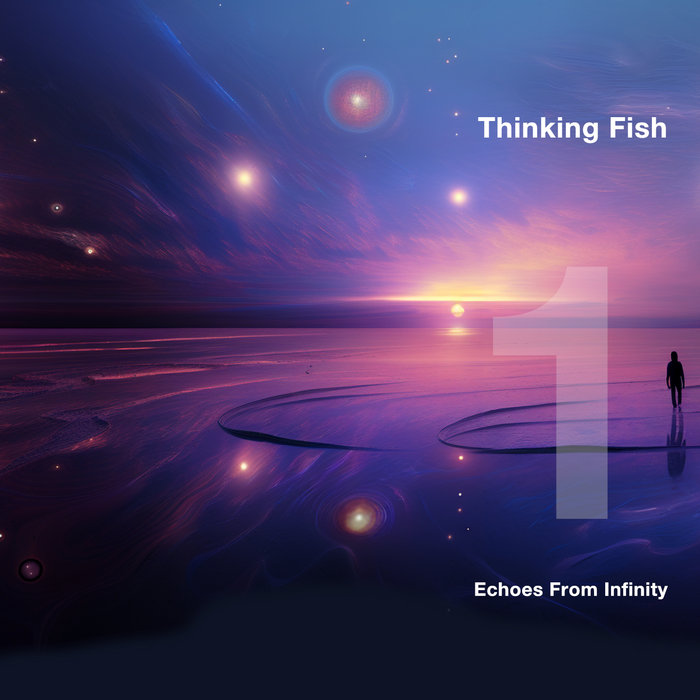 Echoes From Infinity - One | Thinking Fish