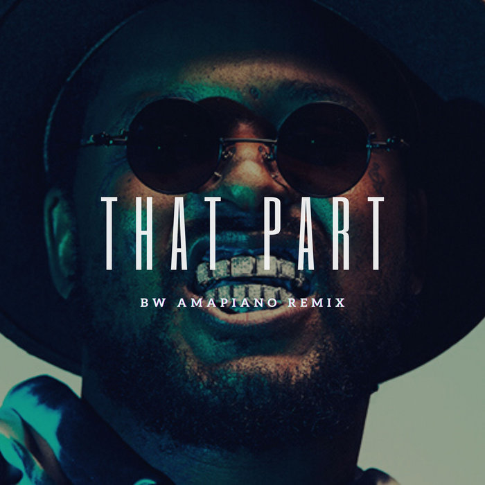 ScHoolboy Q - THat Part ft. Kanye West (Bw Amapiano Remix) | ScHoolboy ...