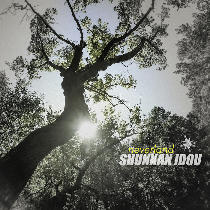 Neverland | Shunkan Idou | Cosmicleaf Records