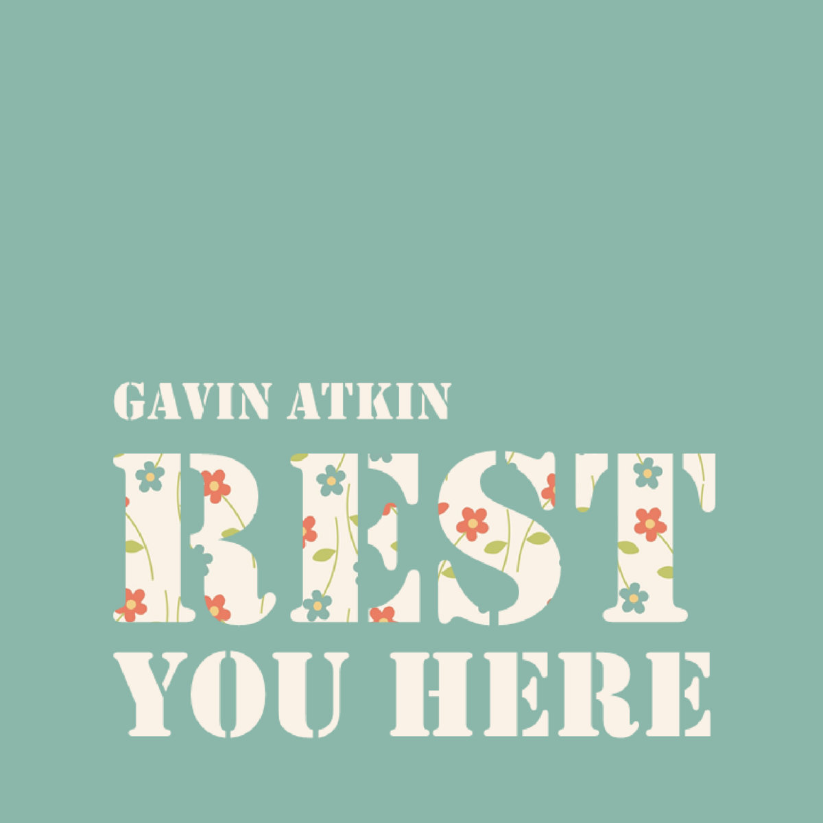 Rest You Here | Gavin Atkin