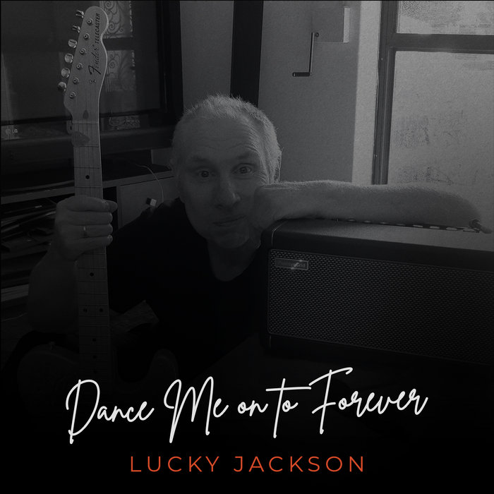 DANCE ME ON TO FOREVER (SINGLE) | LUCKY JACKSON