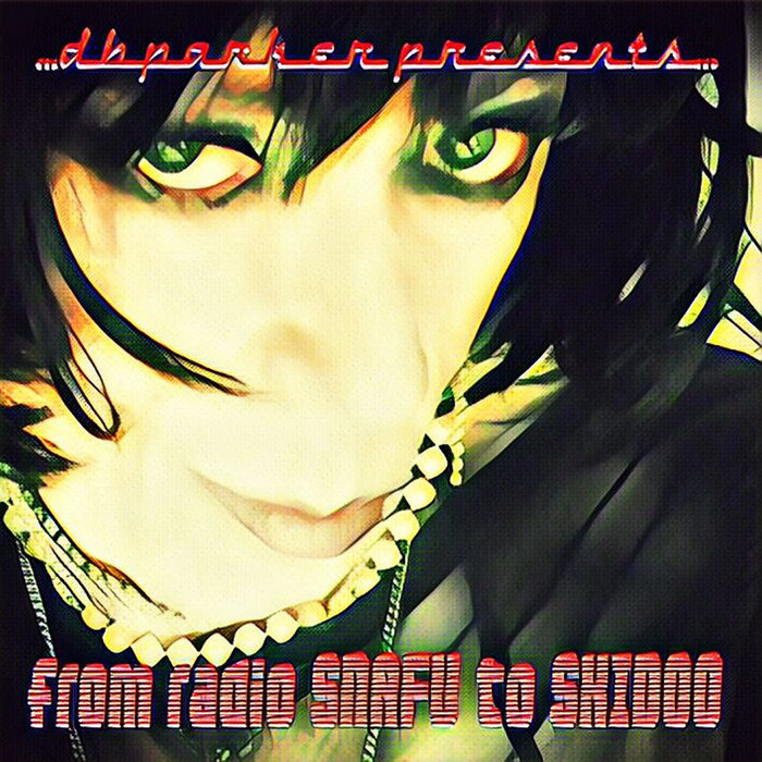 from radio SNAFU to SKIDOO | dbparker presents | rfsOriginals