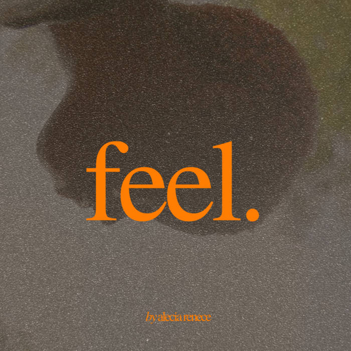 feel | Alecia Renece feel | Alecia Renece
