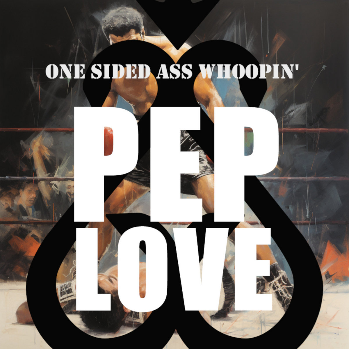 One Sided Ass Whoopin' | Pep Love