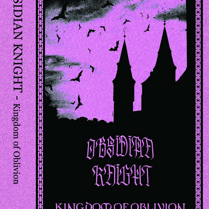 Kingdom of Oblivion | Obsidian Knight | Forgotten Castle Records