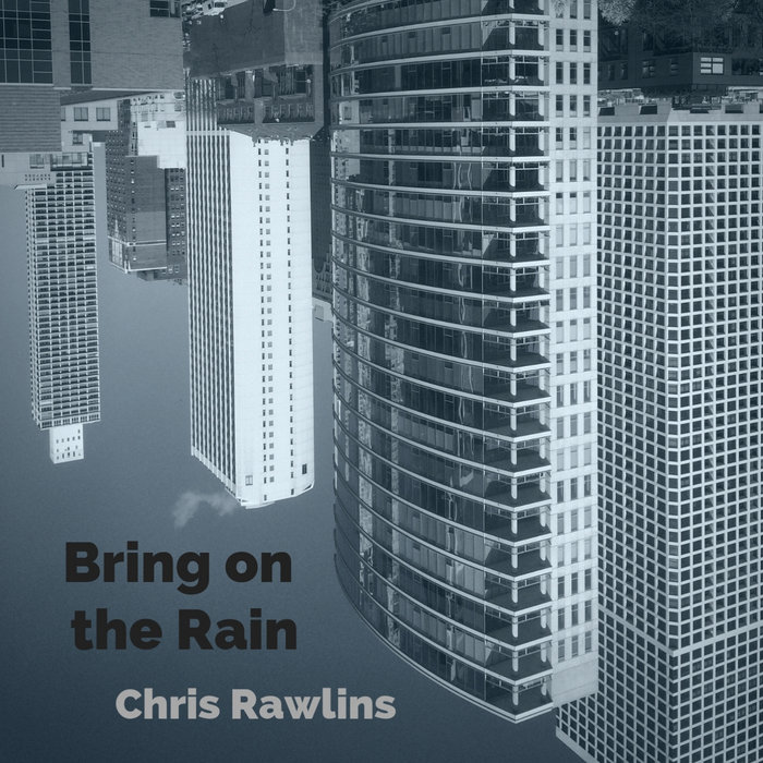 Bring On The Rain | Chris Rawlins