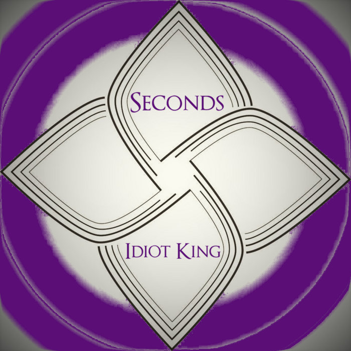 Idiot King (Single) | Seconds