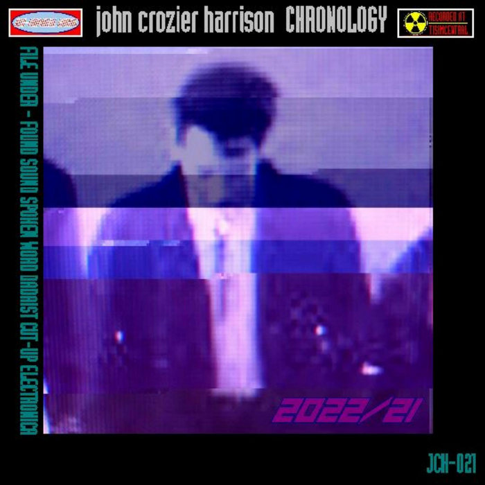 John Crozier Harrison - Chronology 21 2022 Anthology Album JCH - 021 ...