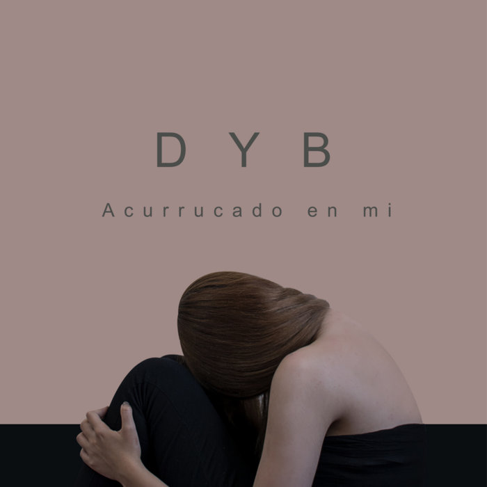 Acurrucado en mi | Dyb